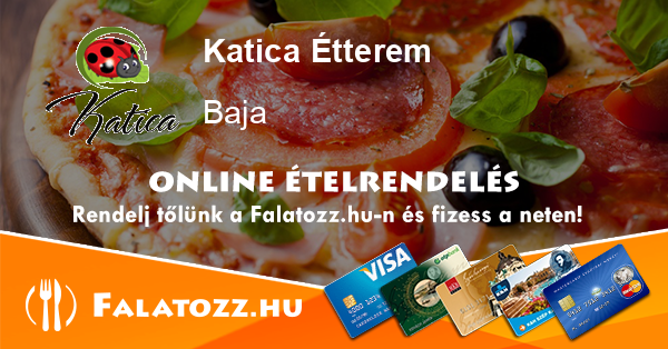 Katica Étterem Baja – ételrendelés – Falatozz.hu
