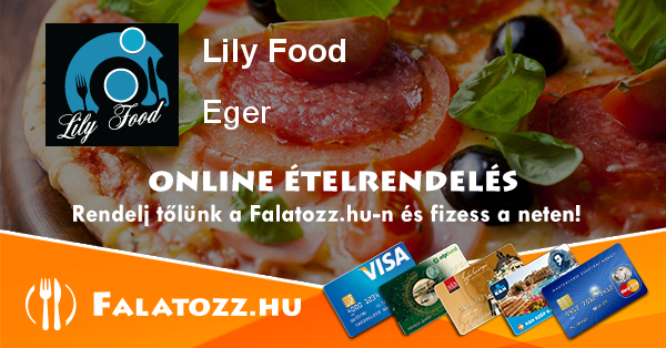 Lily Food Eger – ételrendelés – Falatozz.hu